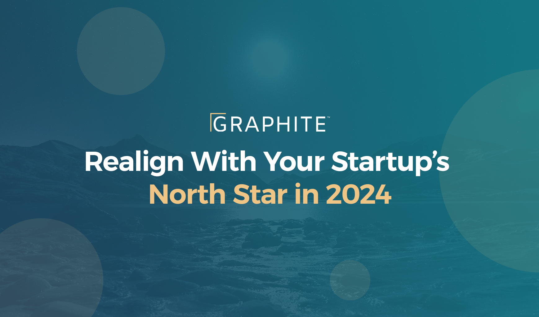 Realign With Your Startup’s North Star in 2024